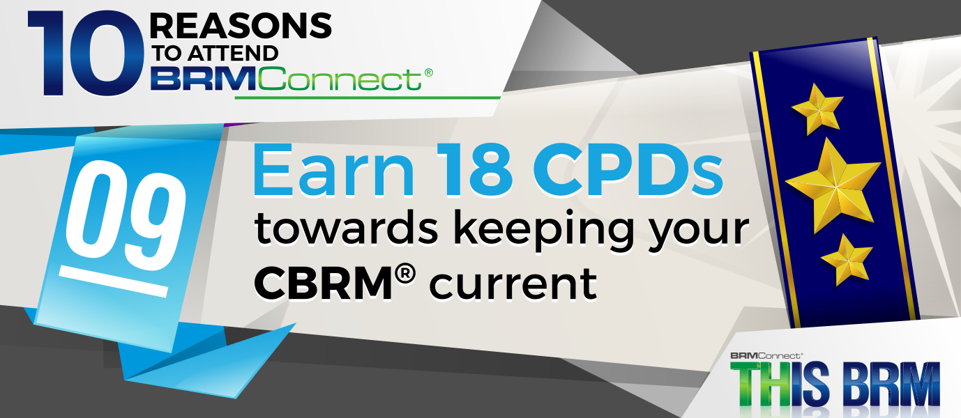 BRMConnect= 18 CBRM® Continued Professional Development (CPDs)